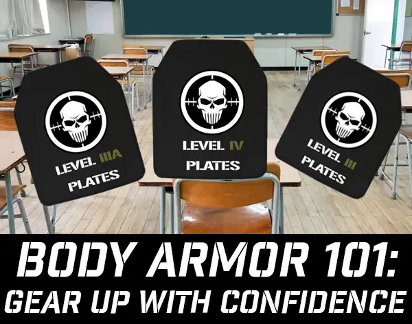 Body Armor 101: Everything You Need to Know Before You Gear Up